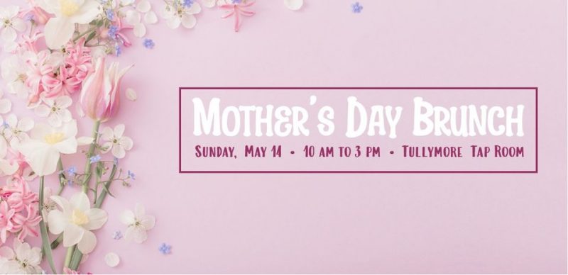 Mothers' Day Brunch at Tullymore